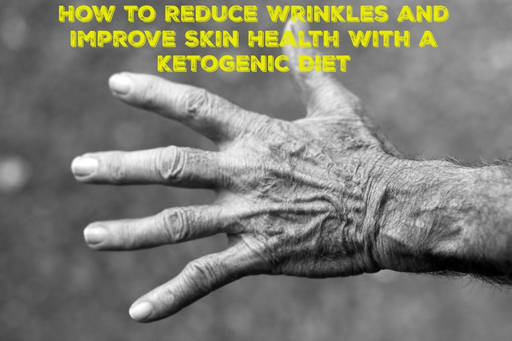 How to Reduce Wrinkles and Improve Skin Health With a Ketogenic Diet ...