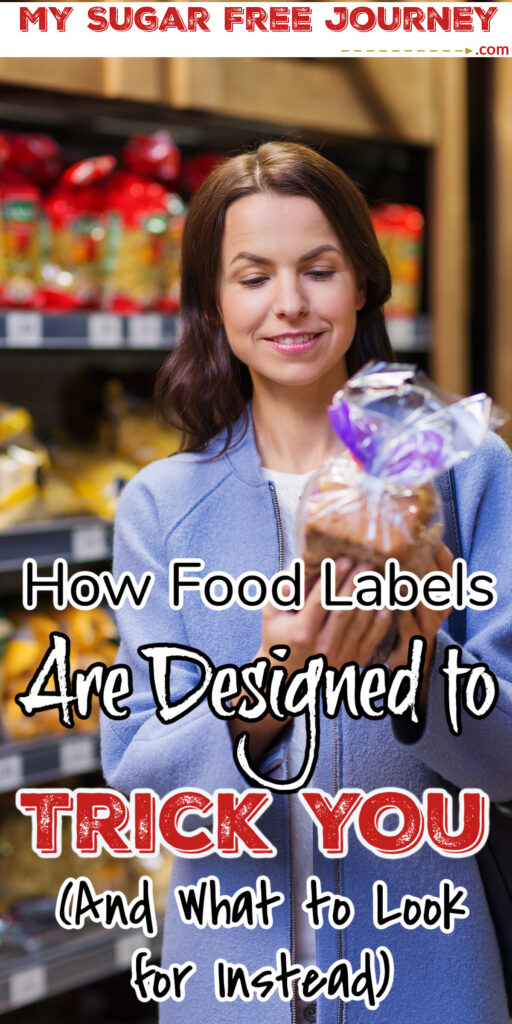 How Food Labels Are Designed to Trick You (And What to Look for Instead) – My Sugar Free Journey