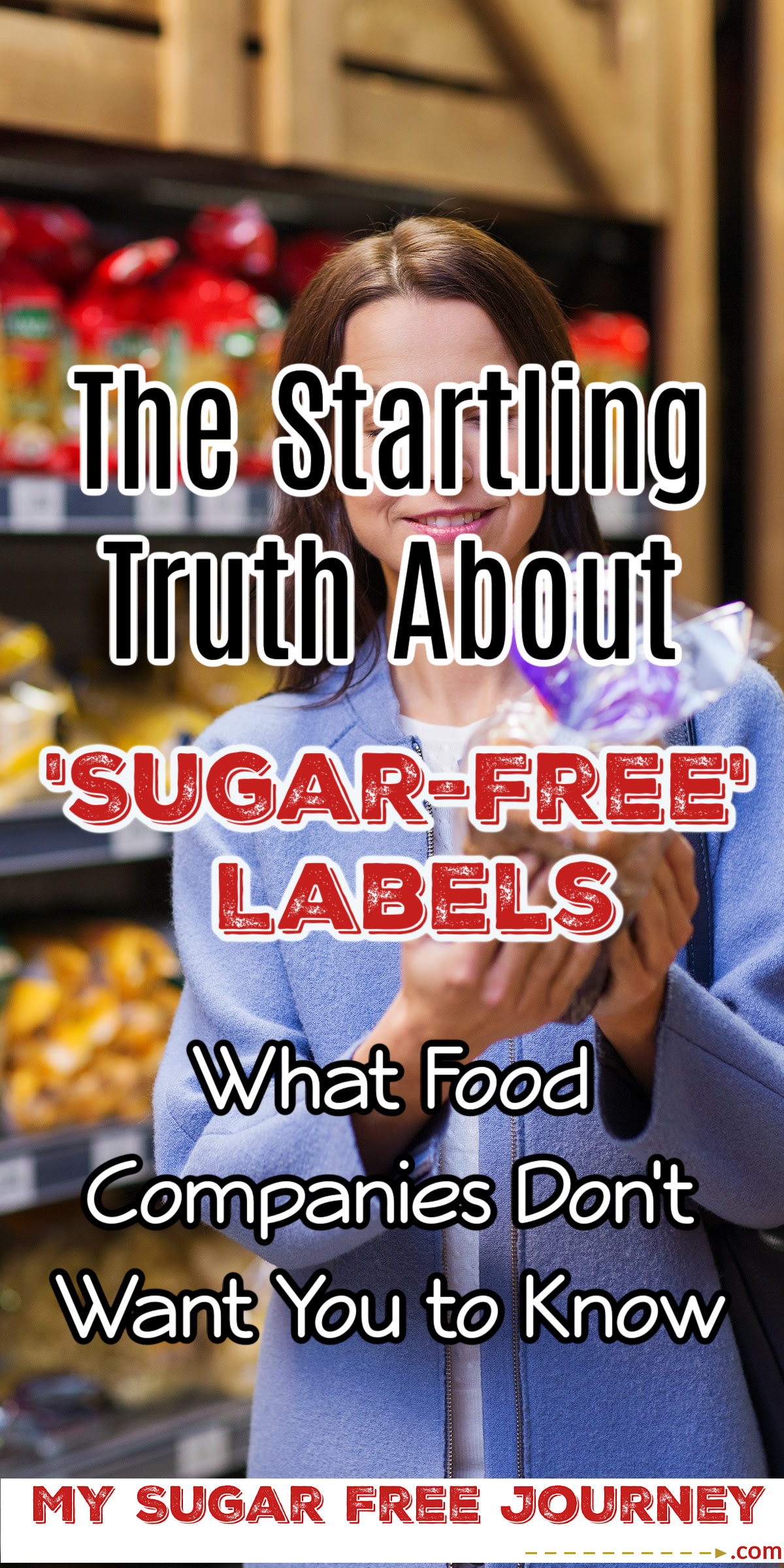 The Startling Truth About ‘Sugar-Free’ Labels – What Food Companies Don ...